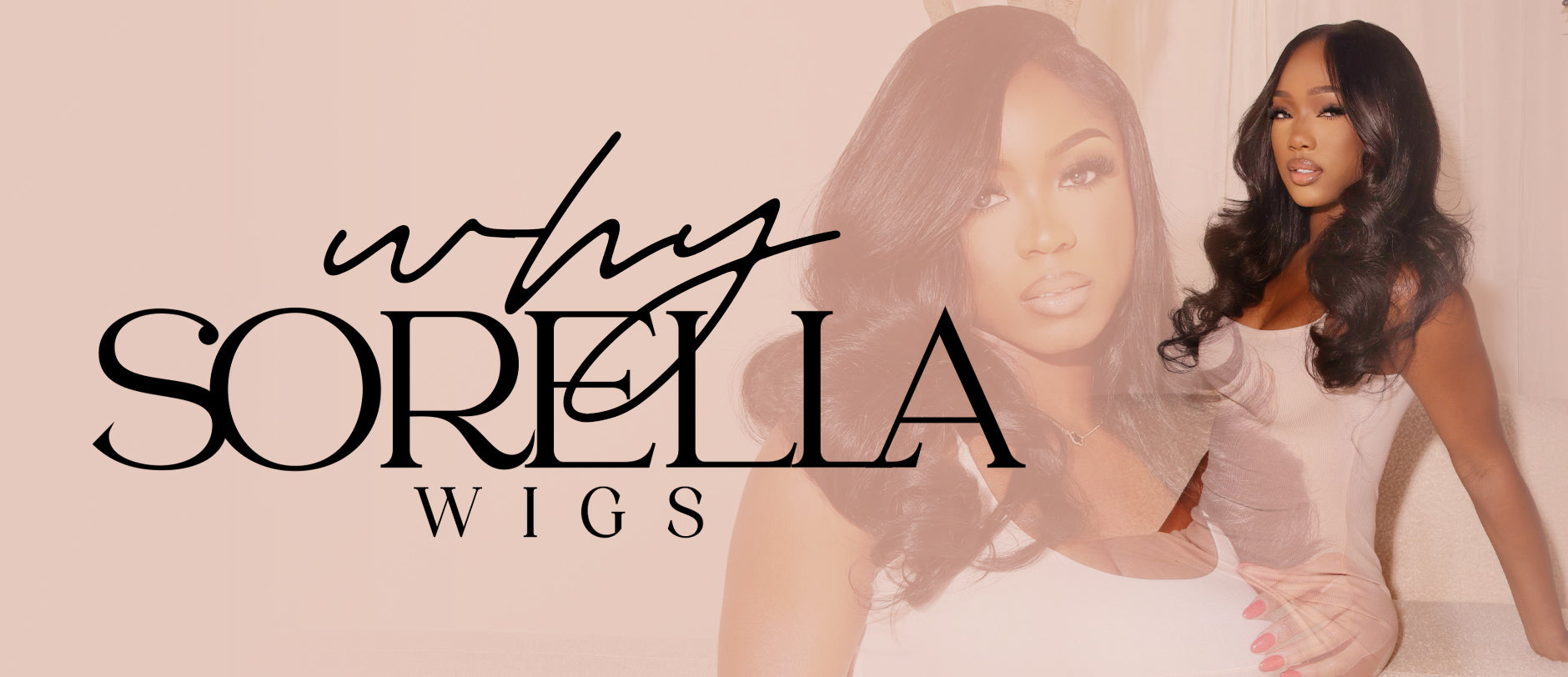 WHY SORELLA WIGS? – Sorella Wigs.
